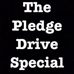 The Pledge Drive Special! – Somewhere In-Between