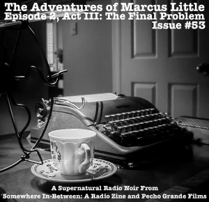 Issue #53: The Adventures of Marcus Little Part 6 of 6 – Somewhere In ...